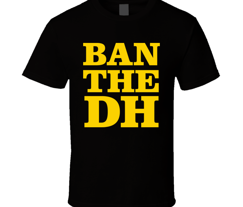 Ban the DH? Why? Ban bunting, instead... and some Father's Day Thoughts ...